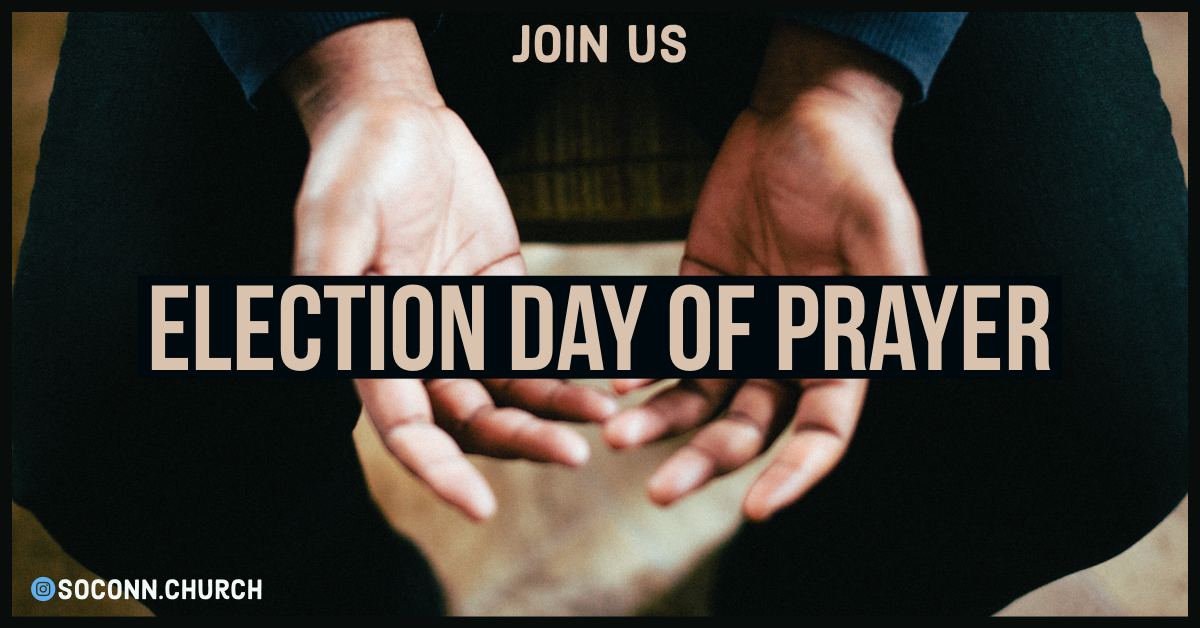 Election Day of Prayer - Southern CT Church of Christ